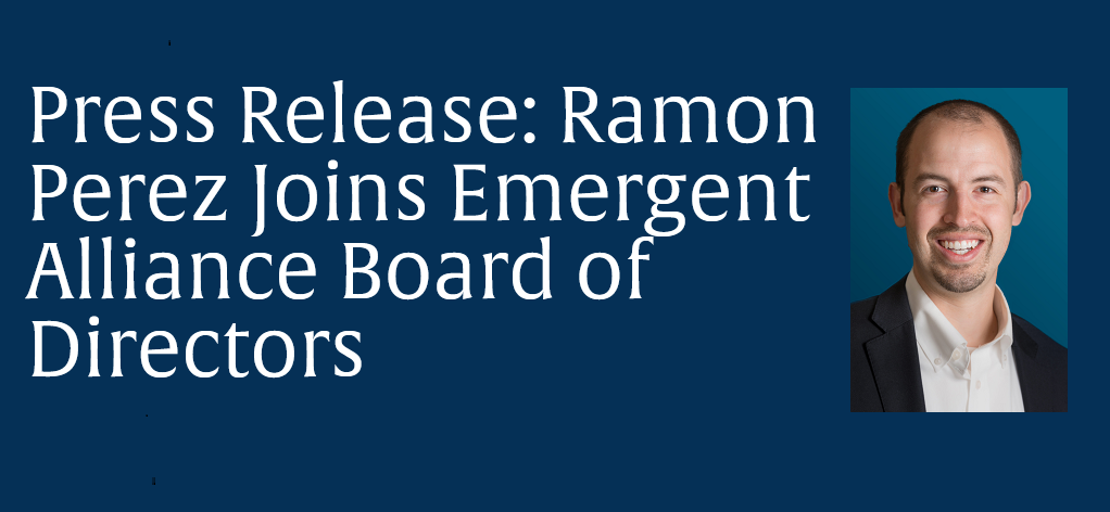 Press Release: Ramon Perez Joins Emergent Alliance Board of Directors ...
